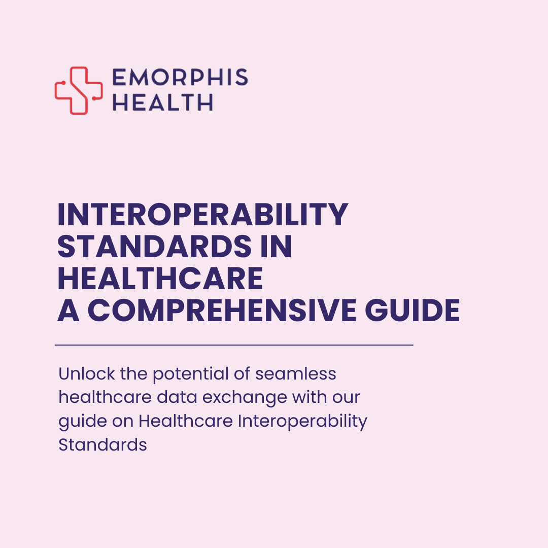 Healthcare Interoperability Standards - A Comprehensive Guide